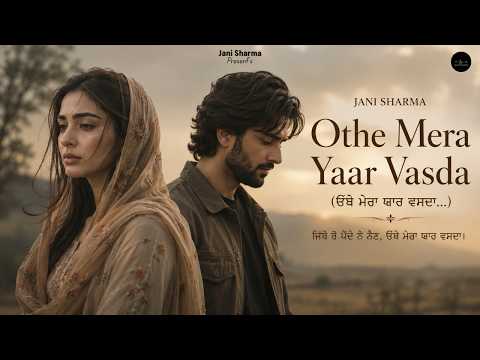 Othe Mera Yaar Wasda – Jani Sharma | Official Music Video
