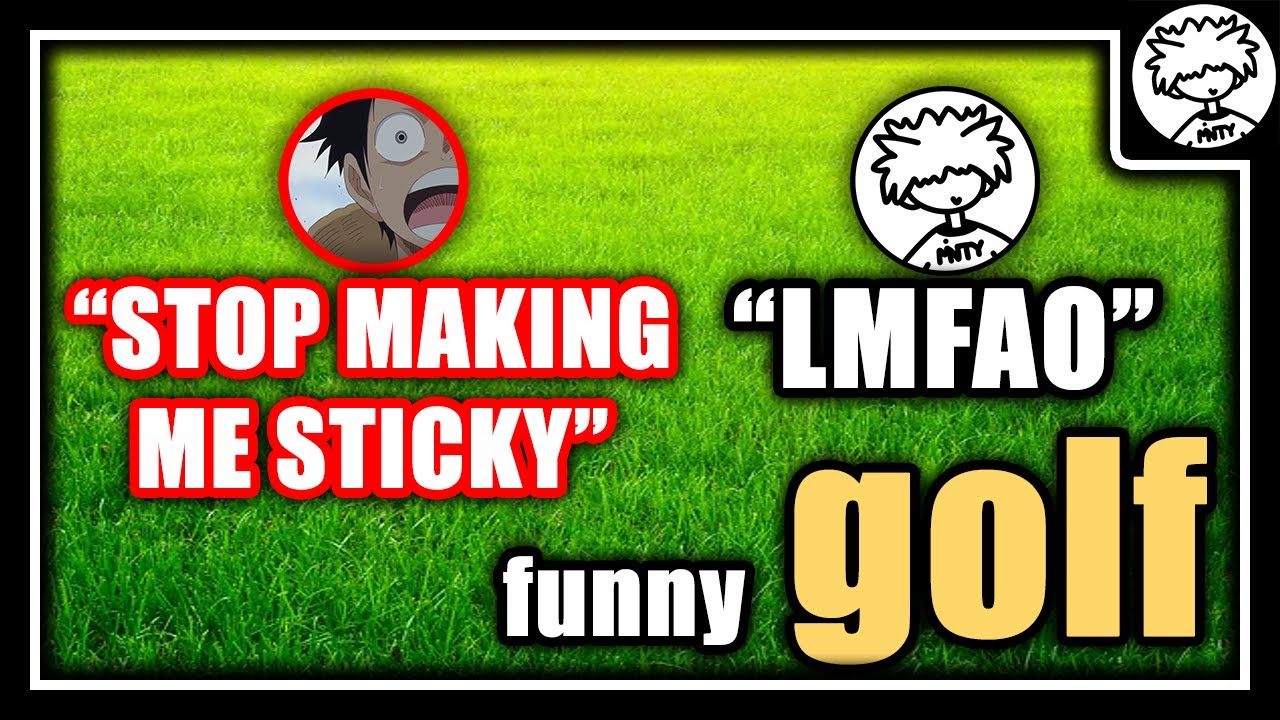 "STOP MAKING ME STICKY" - Golf Funny Moments - YouTube