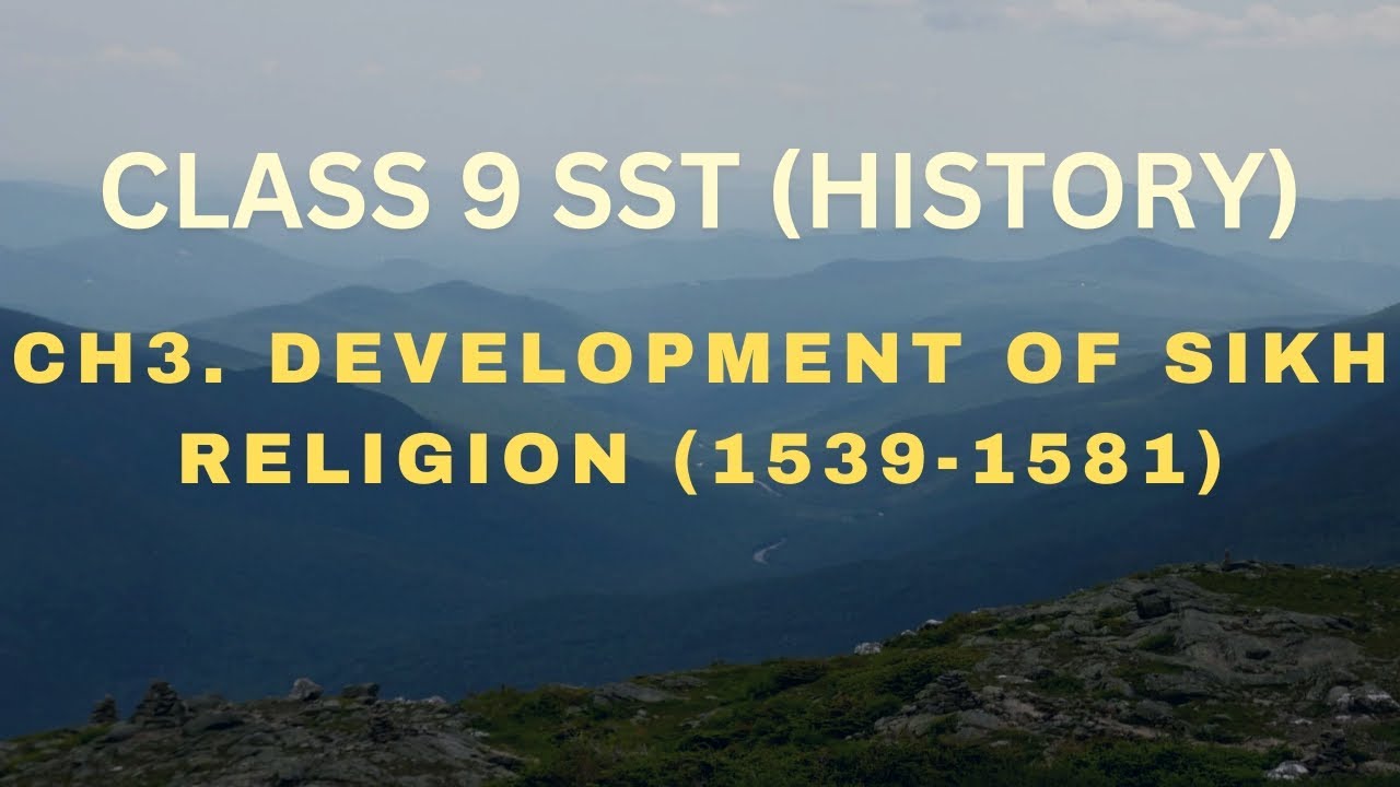 class 9 History ch 3 Development of Sikh Religion(1539-1581) - YouTube