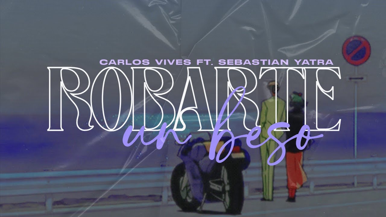 Carlos Vives & Sebastián Yatra – Robarte un Beso [Letra] - YouTube