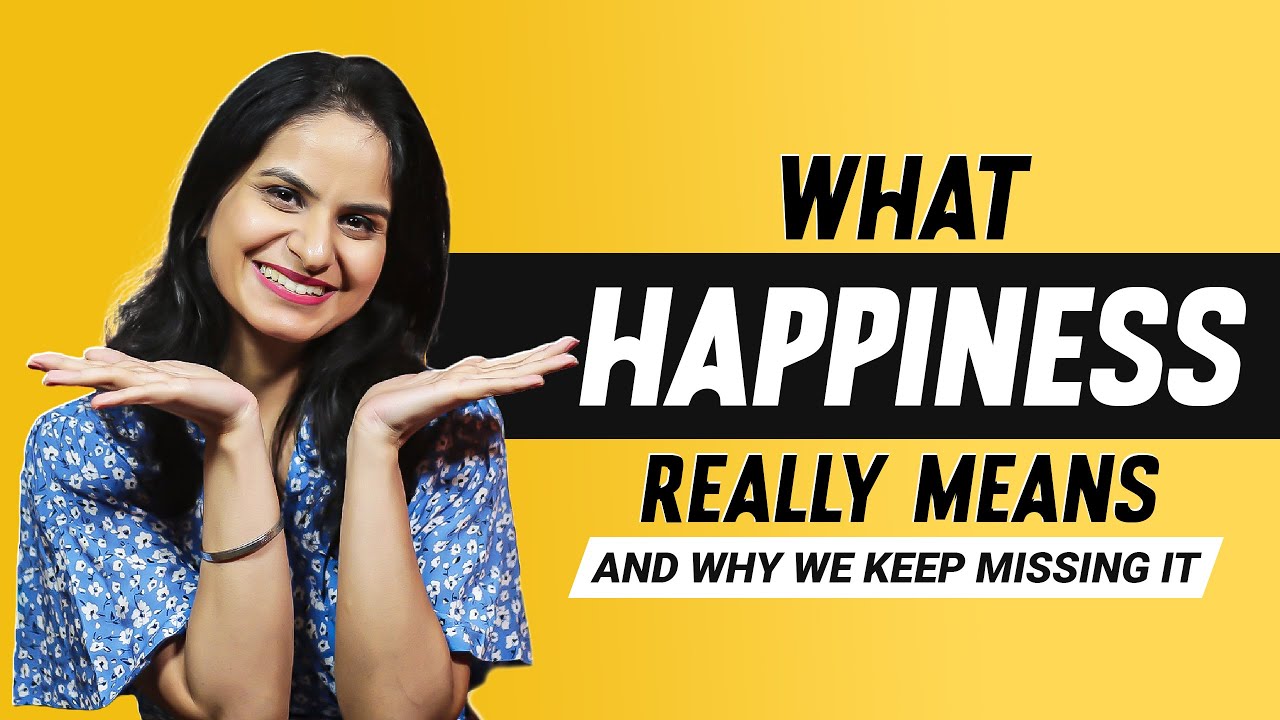 What Happiness Really Means ( And why we keep missing it ) - YouTube