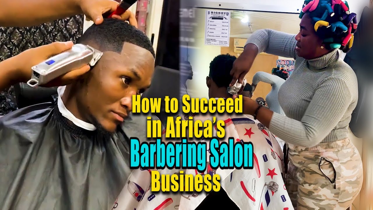 How To Succeed in Africa's Barbering Salon Business - YouTube