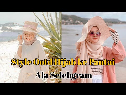 STYLE OOTD HIJAB KE PANTAI ALA SELEBGRAM
