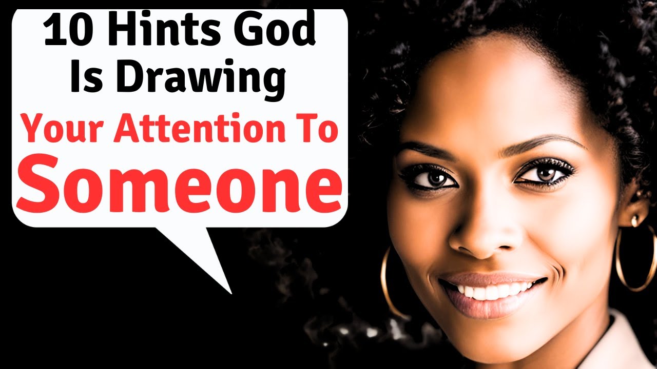 10 Hints God Is Drawing Your Attention To Someone - YouTube