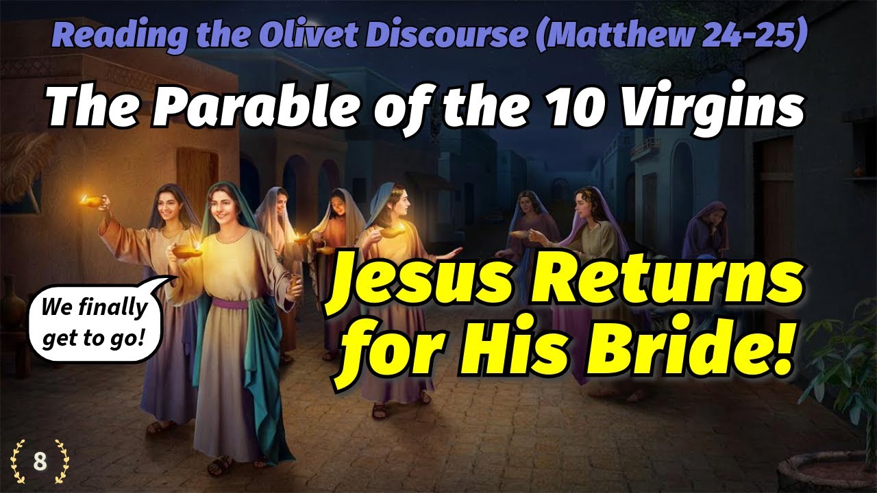 Jesus Returns for His Bride: Parable of the 10 Virgins (Olivet ...