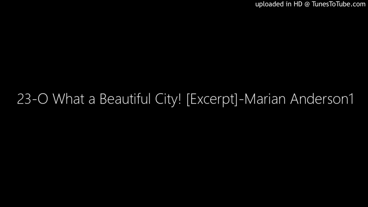 23-O What a Beautiful City! [Excerpt]-Marian Anderson1 - YouTube Music