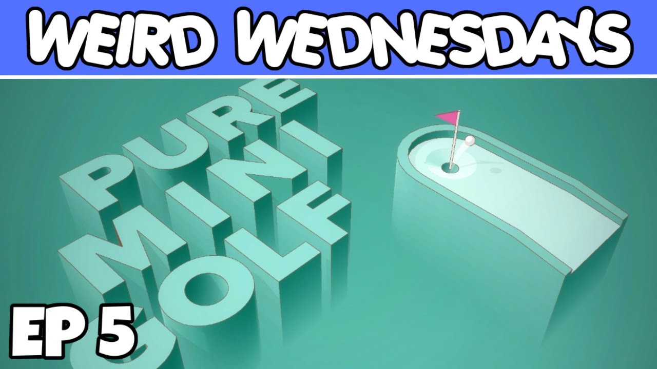 Pure Mini Golf | Weird Wednesdays | EP 5 - YouTube