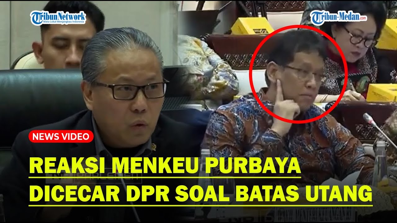 REAKSI MENKEU PURBAYA Dicecar DPR Soal Batas Utang, Dolfie PDIP : Betul ...