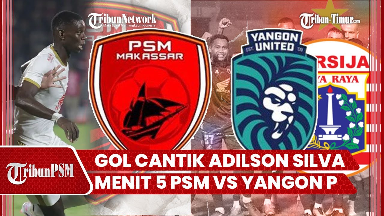 Gol Cantik Adilson Silva Menit 5 PSM Makassar vs Yangon United 1-0 di ...