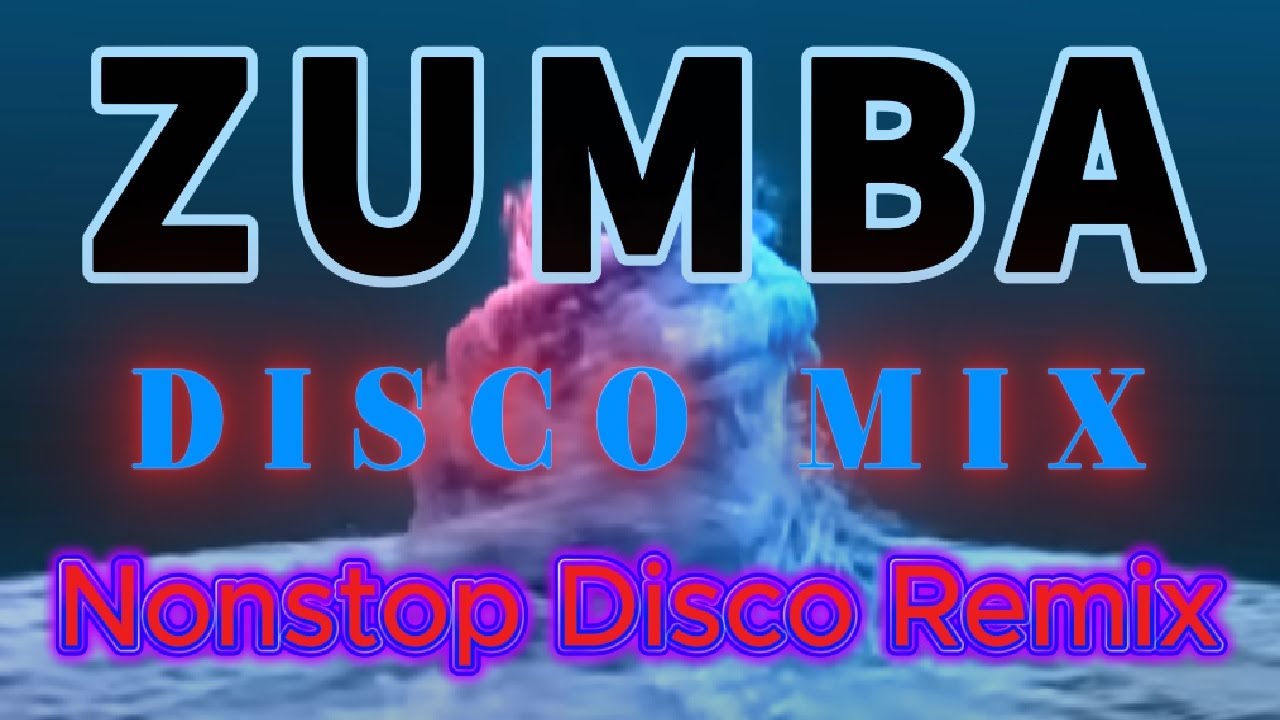 NONSTOP DISCO REMIX | NONSTOP ZUMBA DANCE REMIX - YouTube