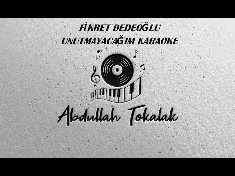 Fikret Dedeoğlu - Unutmayacağım Karaoke