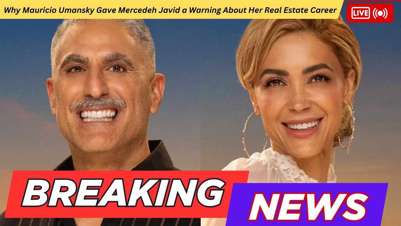 Mauricio Umansky’s Tough Advice for Mercedeh Javid’s Real Estate Future ...