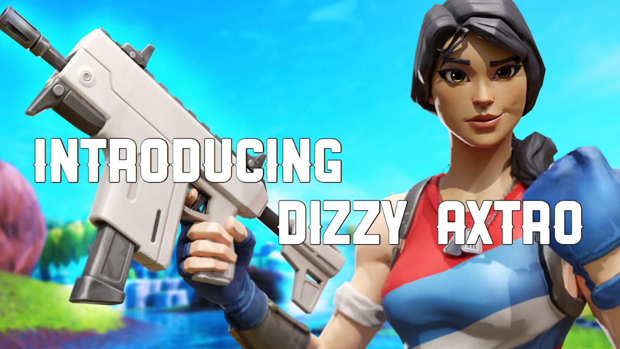 Introducing Dizzy Axtro (Fortnite Montage - YouTube