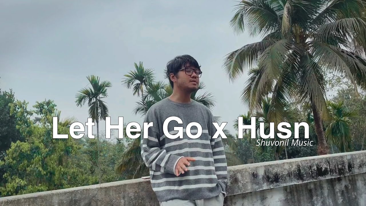 Let Her Go x Husn ( Cover ) | Anuv Jain - YouTube