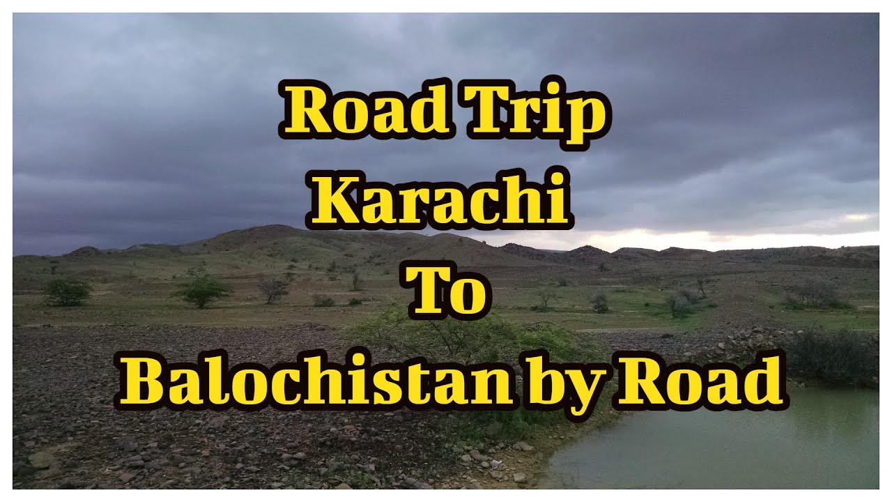 Road Trip Karachi To Balochistan By Road - YouTube