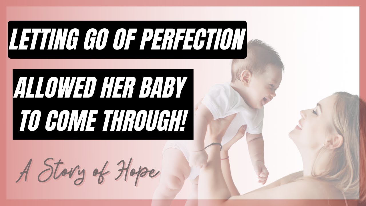 Story of Hope: How Letting Go of Perfection Allowed Her Baby to Come ...