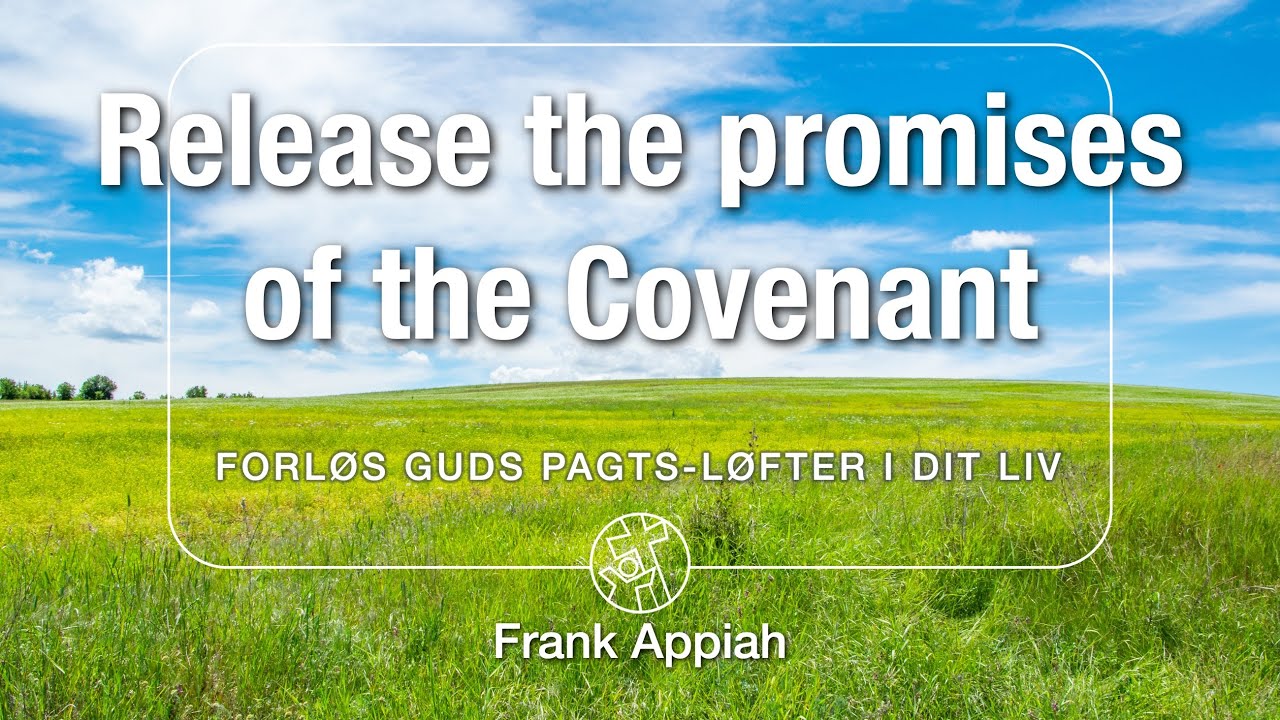 Gudstjeneste - Frank Appiah - Release the promises of the Covenant ...