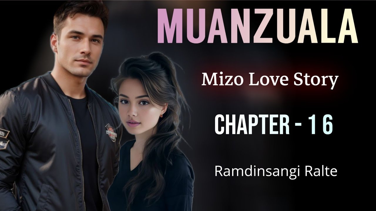 MUANZUALA - 16 (Ramdinsangi Ralte) - YouTube