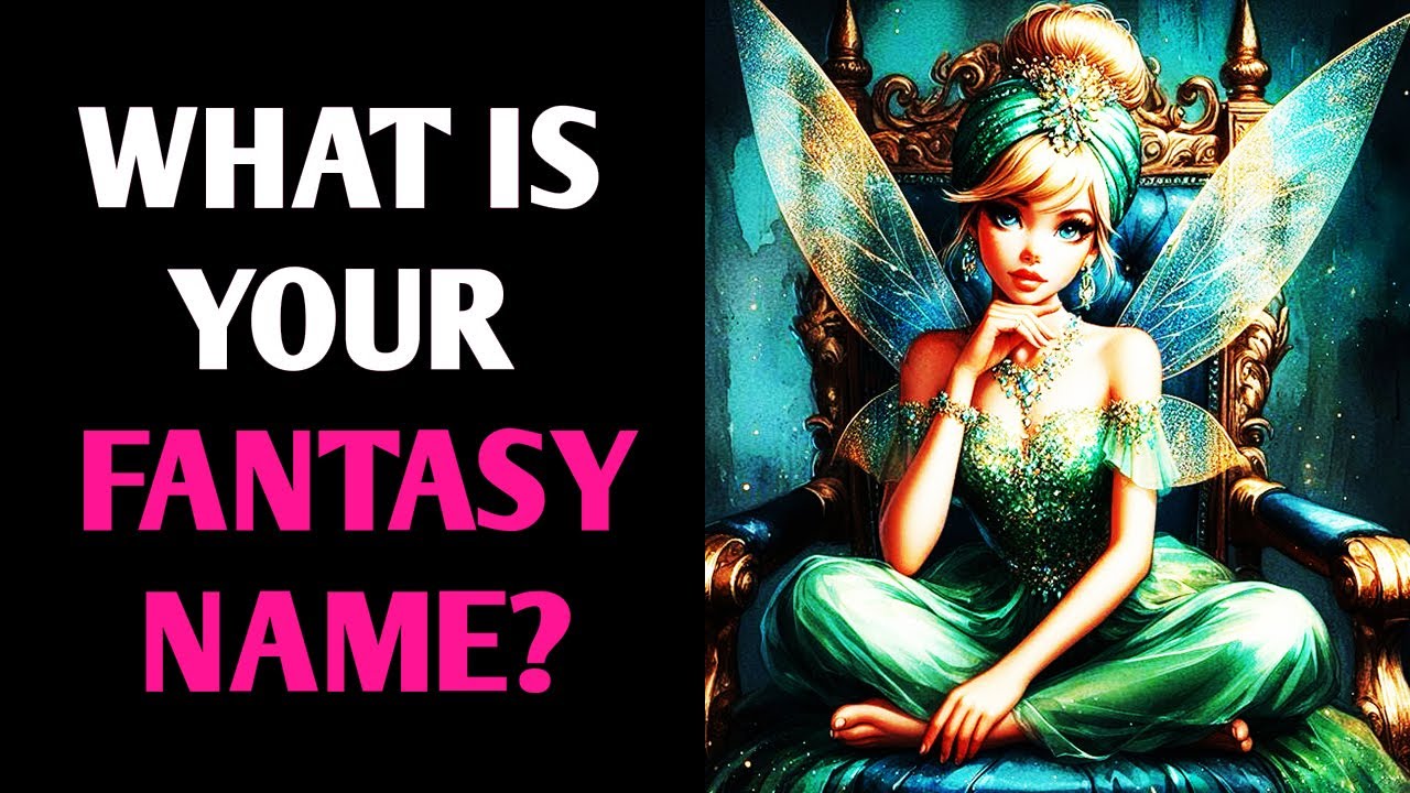 WHAT IS YOUR FANTASY NAME? QUIZ Personality Test - 1 Million Tests ...