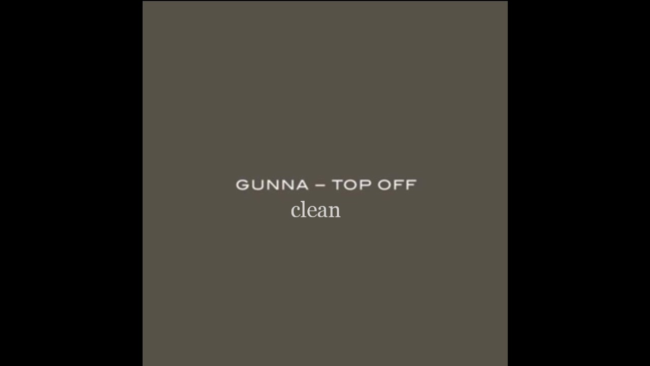 Gunna - Top Off (clean) - YouTube