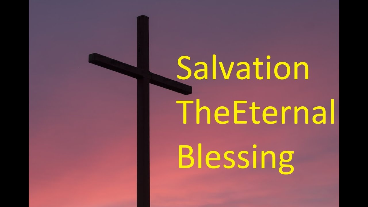 SALVATION - THE ETERNAL BLESSING (part 3) - YouTube
