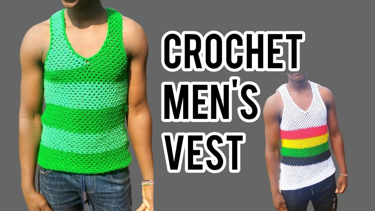 Crochet Men's Vest/Sleeveless Mesh Top Tutorial - YouTube