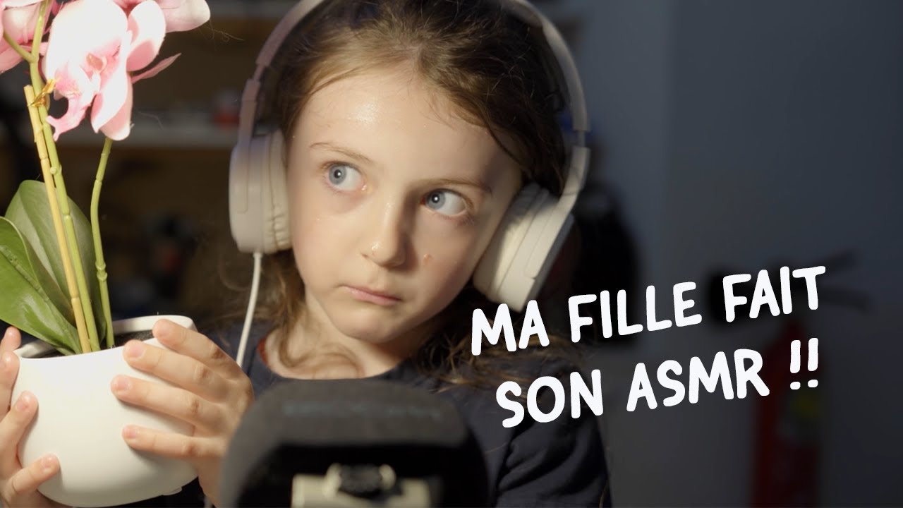 Vidéo bonus : ma fille fait son ASMR !!! - YouTube
