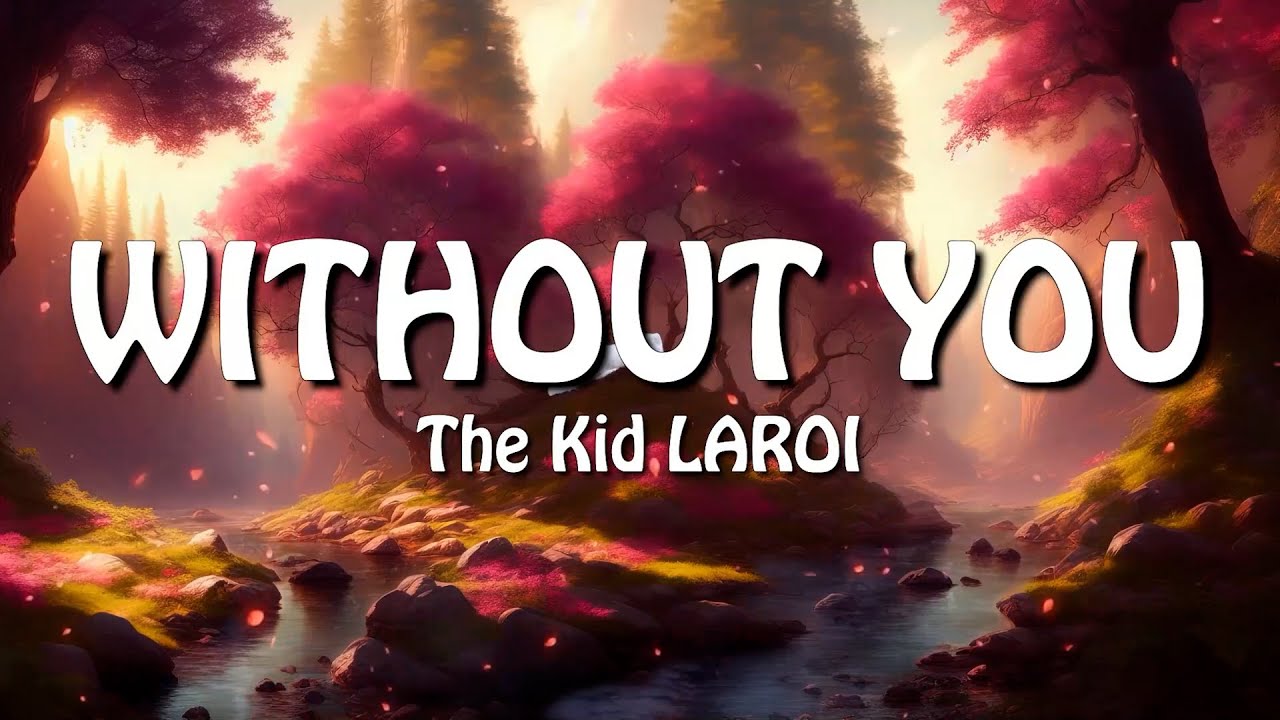 The Kid LAROI - WITHOUT YOU (Lyrics) - YouTube