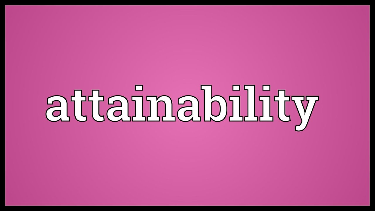 Attainability Meaning - YouTube