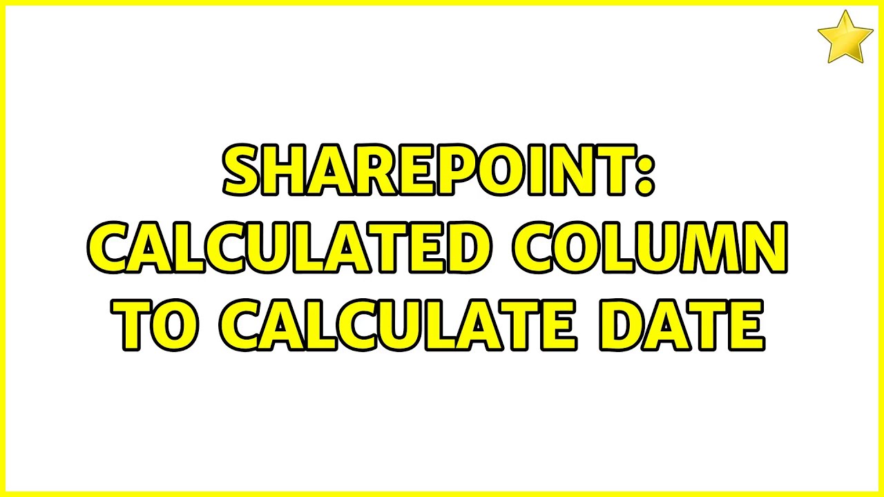 Sharepoint: Calculated Column to Calculate Date (2 Solutions!!) - YouTube