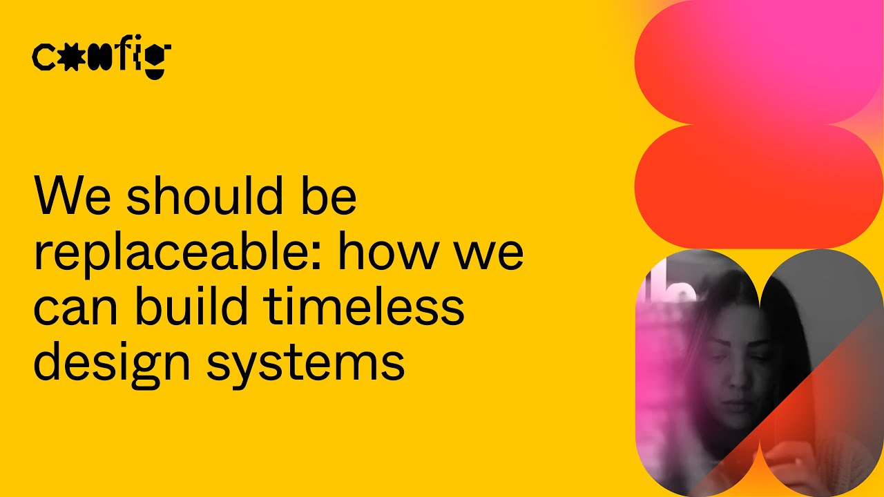 We should be replaceable: how we can build timeless design systems - Au ...