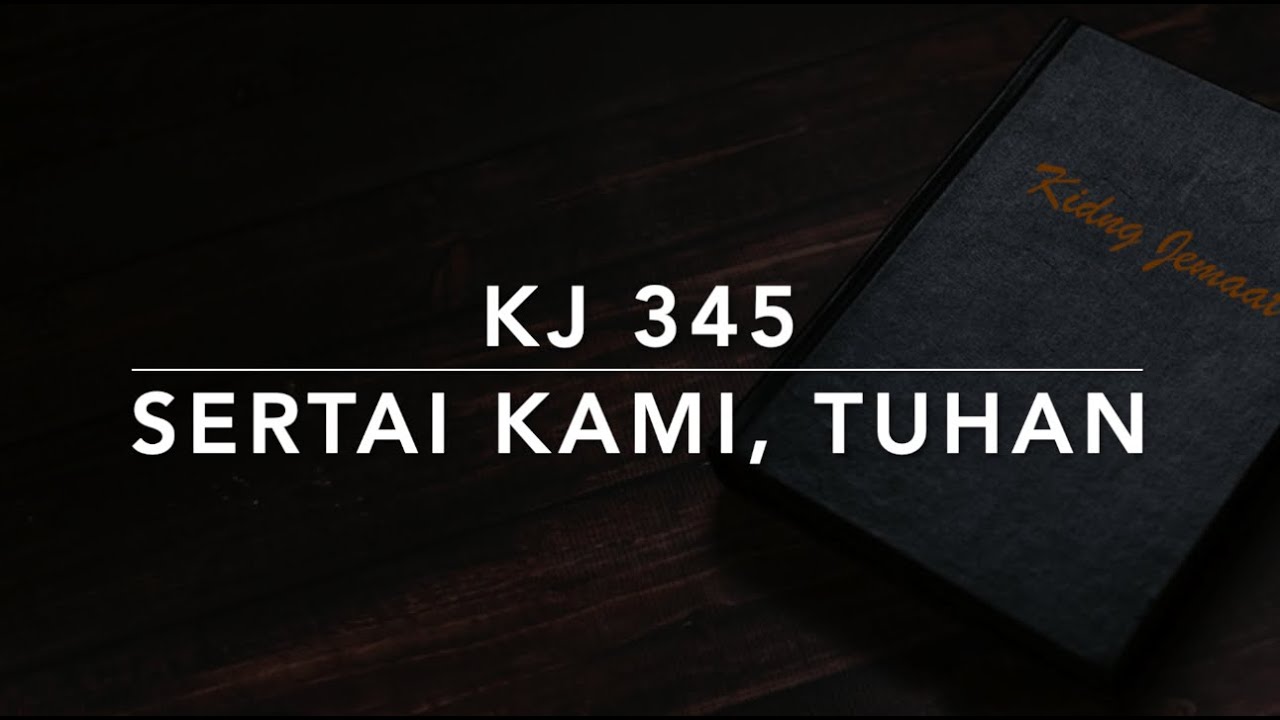 KJ 345 — Sertai Kami, Tuhan - Kidung Jemaat Accordi - Chordify
