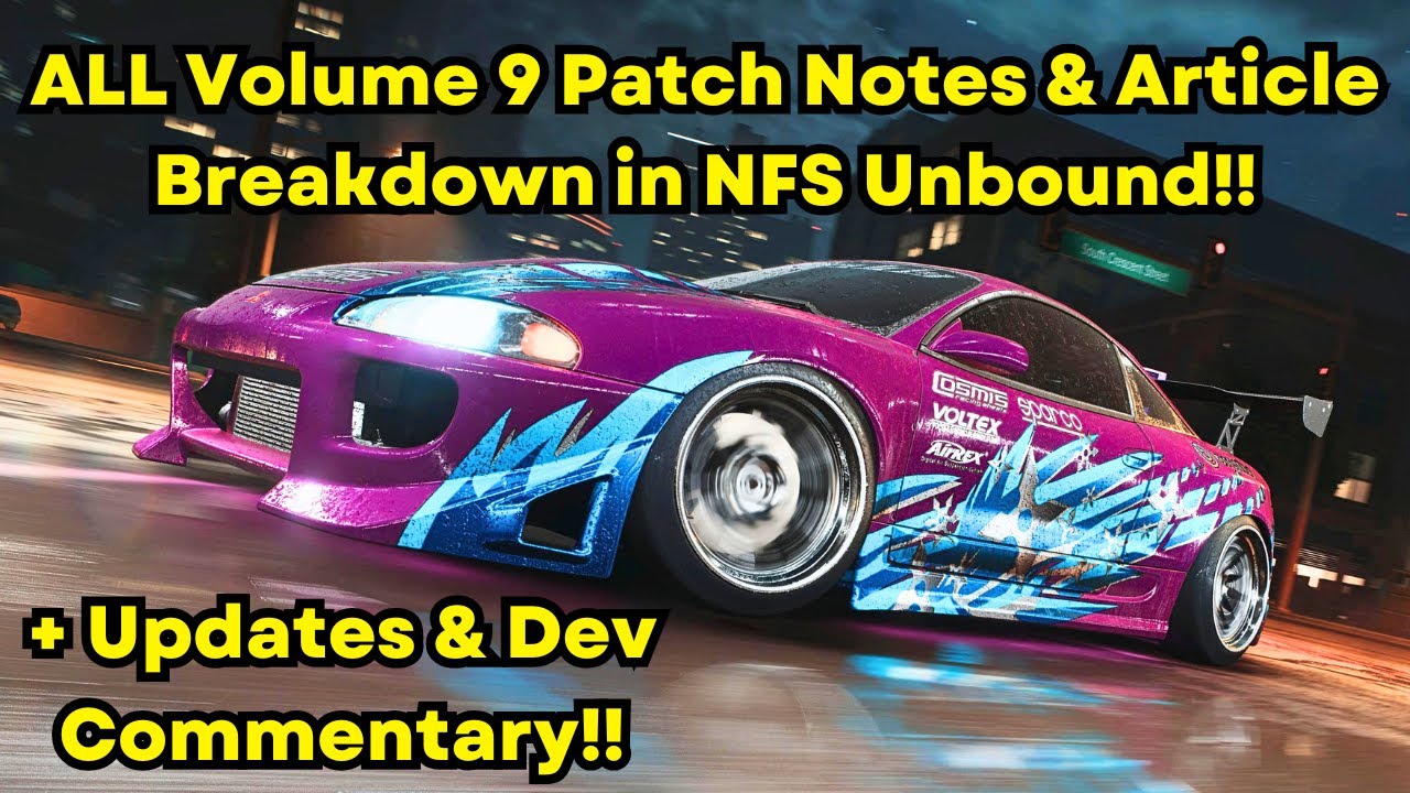 ALL Need For Speed Unbound's Volume 9 Patch Notes & Additional Info ...