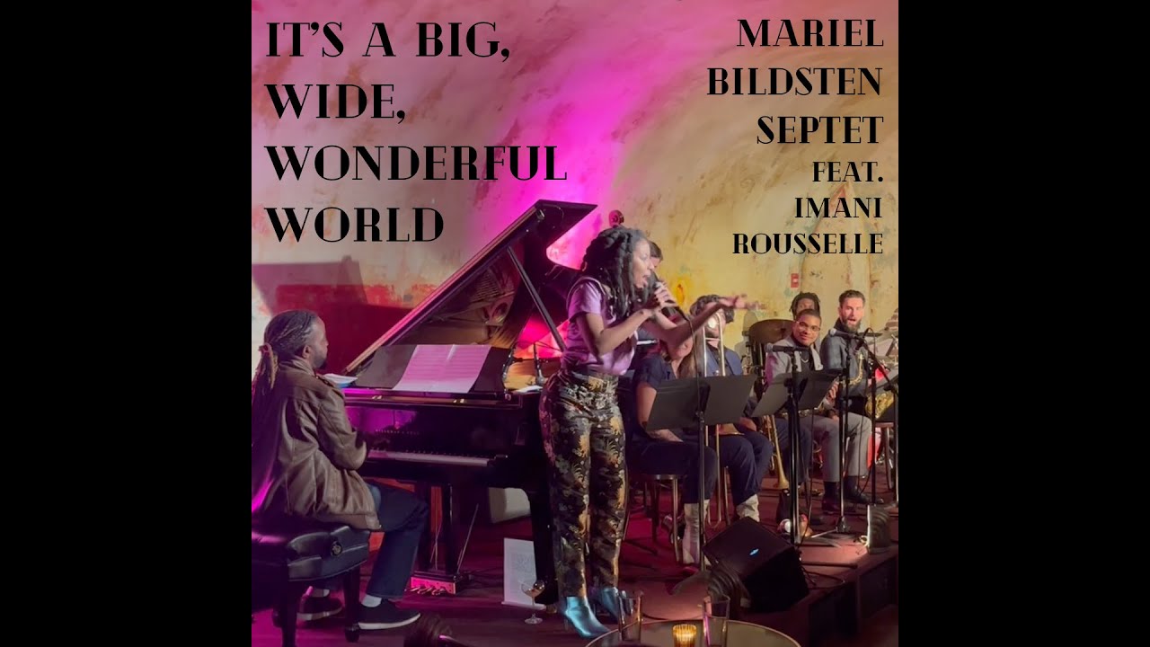 It's A Big, Wide, Wonderful World - Mariel Bildsten Septet feat. Imani ...