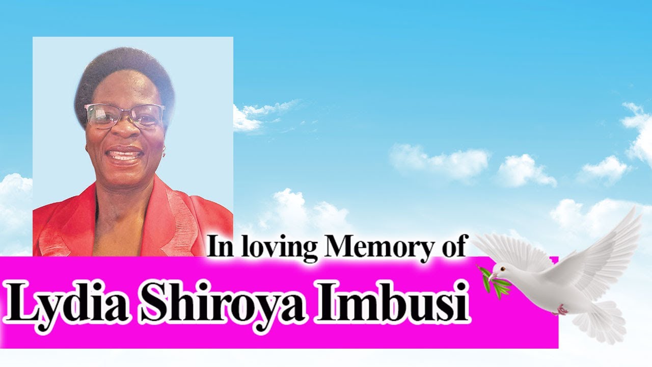 CELEBRATING THE LIFE OF Mrs. Lydia Shiroya Imbusi - YouTube