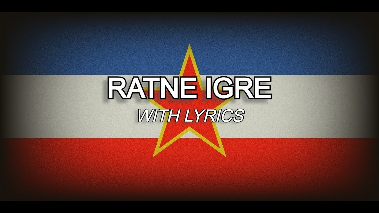 Ratne Igre - Yugoslav Song (WITH LYRICS) - YouTube