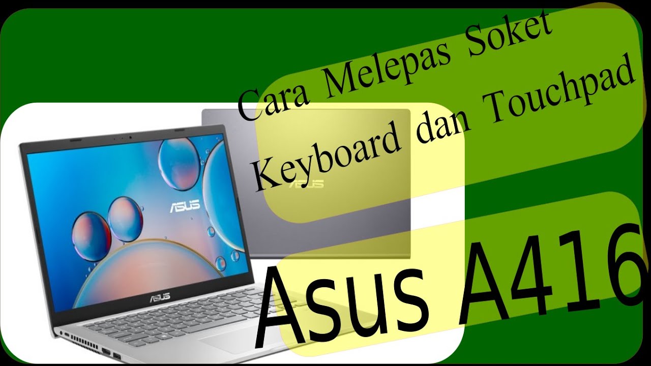 Cara Melepas Soket Keyboard dan Touchpad Asus A416 - YouTube