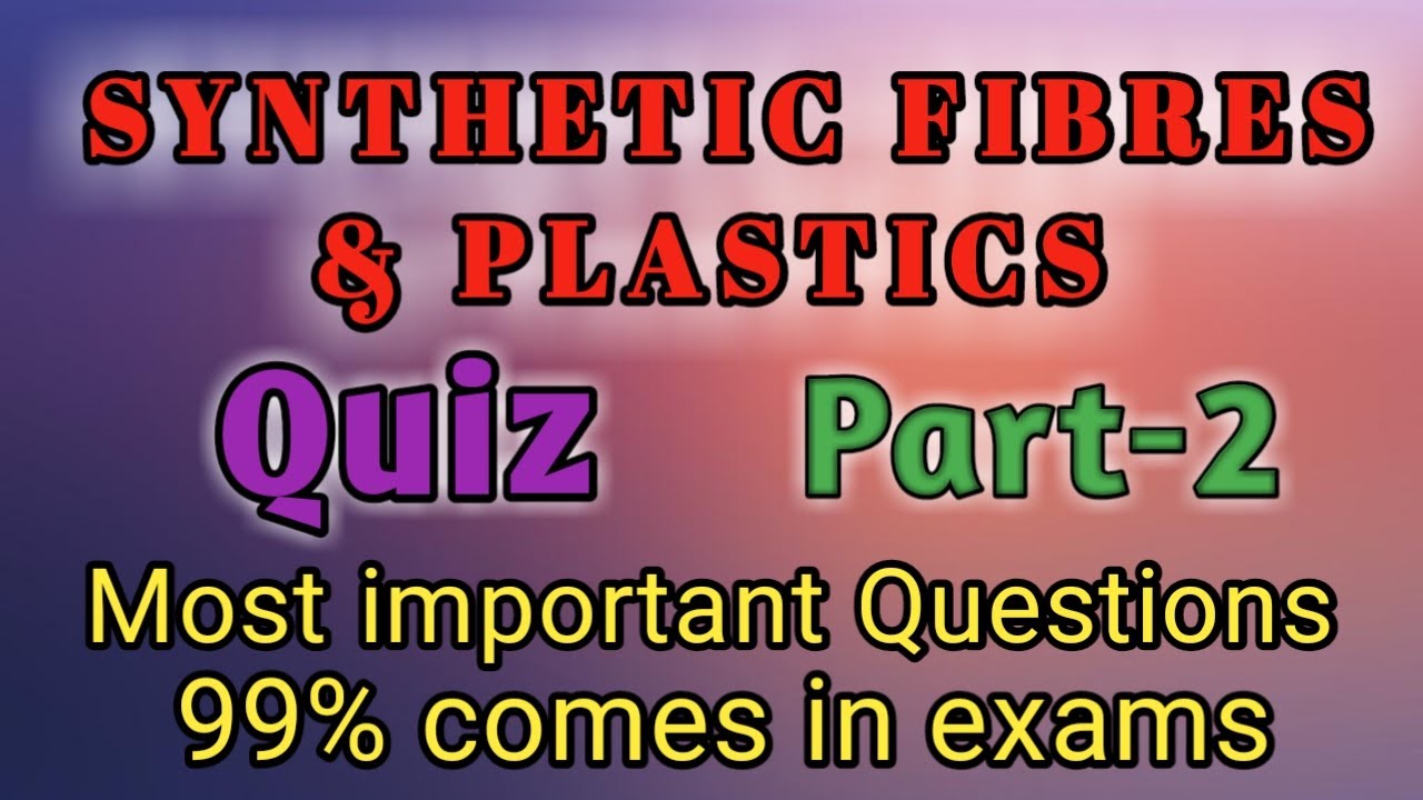 Part- 2 | Synthetic Fibres & Plastics | Science Quiz | CBSE - YouTube