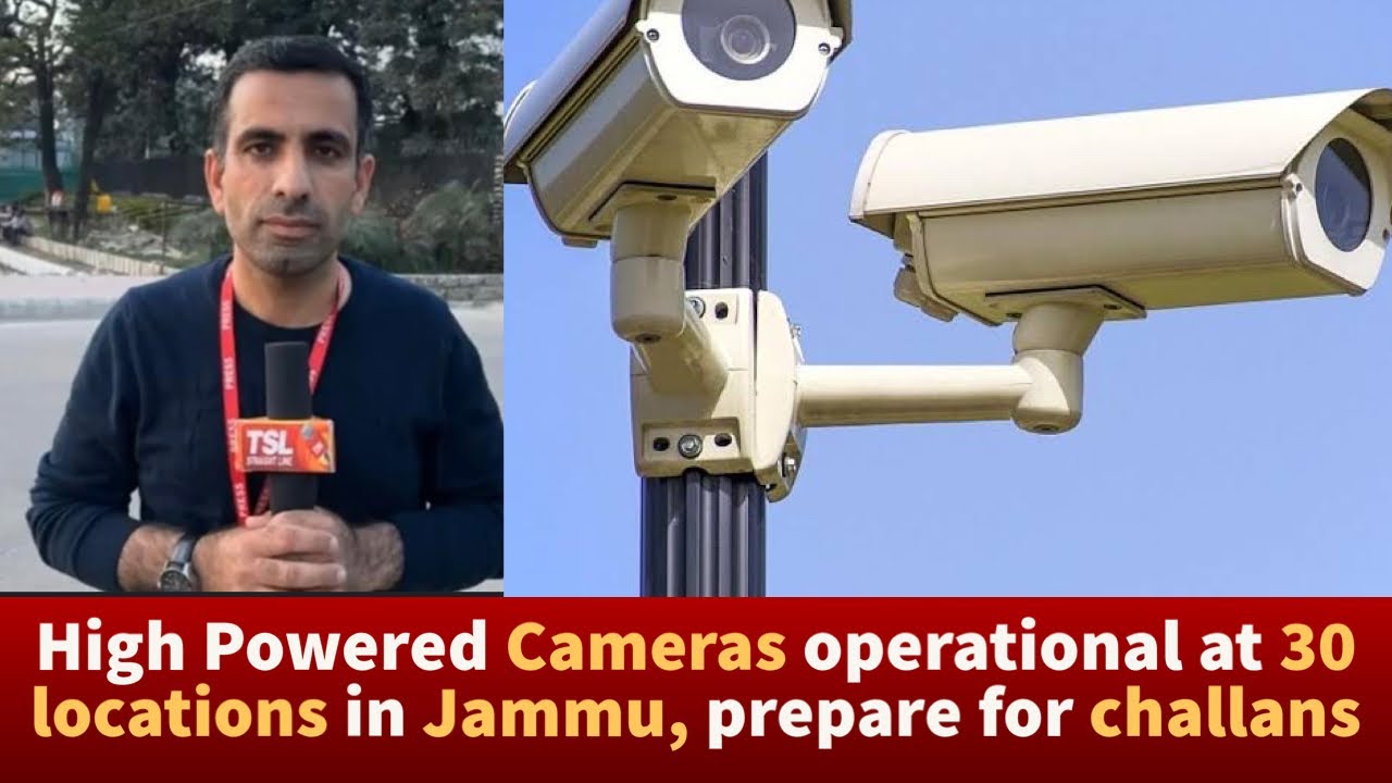 High Powered Cameras operational at 30 locations in Jammu, prepare for ...