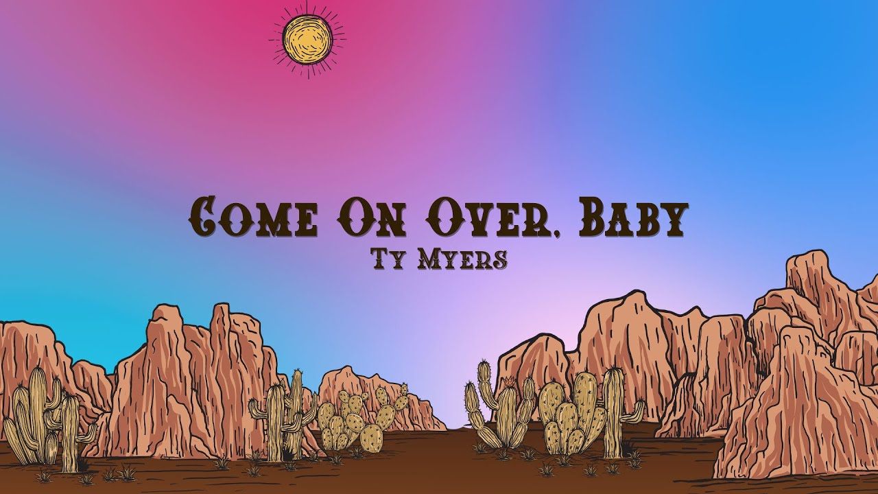 Ty Myers - Come On Over, Baby (Lyrics) - YouTube