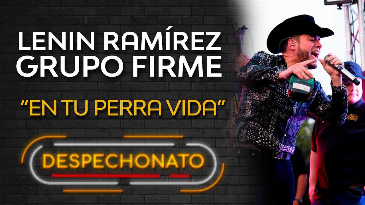 Grupo Firme, Lenin Ramírez - En Tu Perra Vida | Música Popular con ...