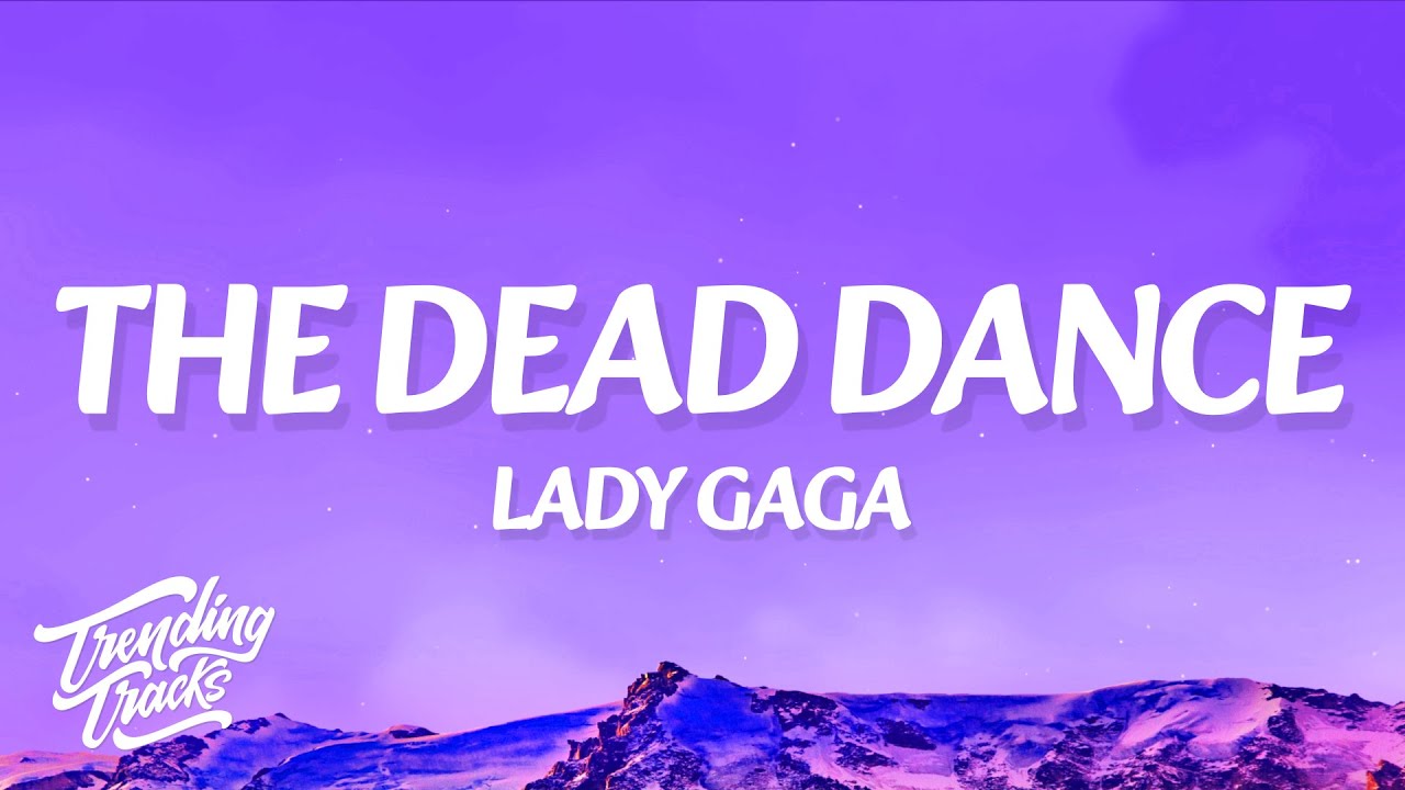 Lady Gaga - The Dead Dance (Lyrics)