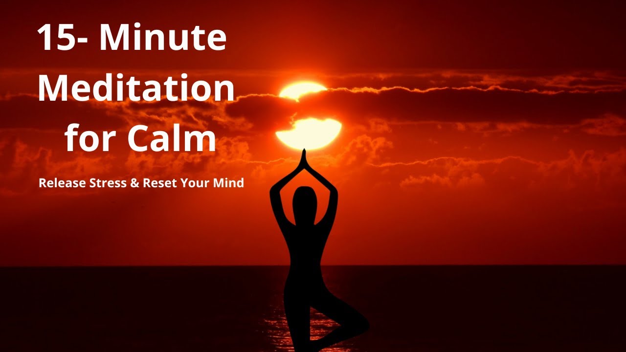 Feeling Stressed? Try This 15-Minute Meditation for Instant Calm ...