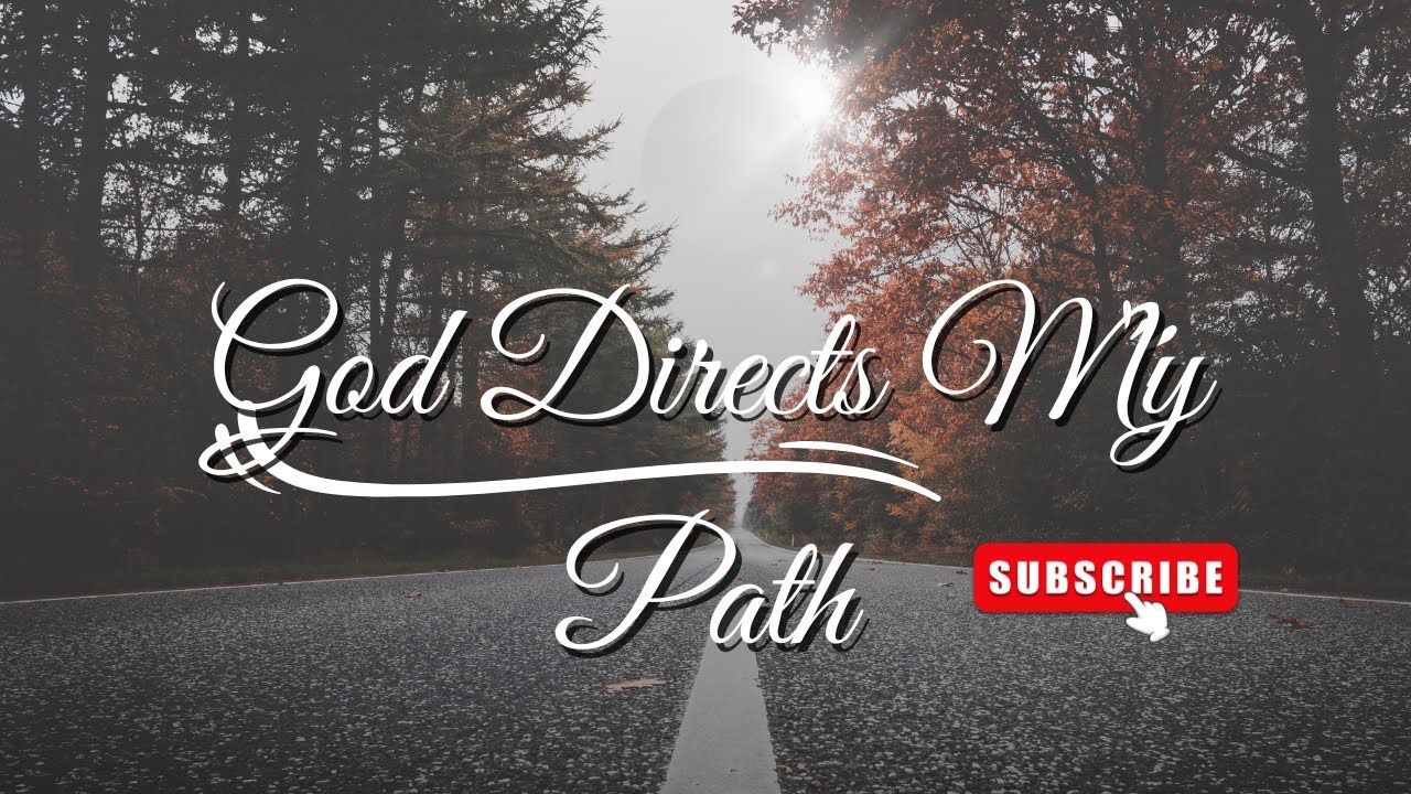 God Directs My Path - YouTube