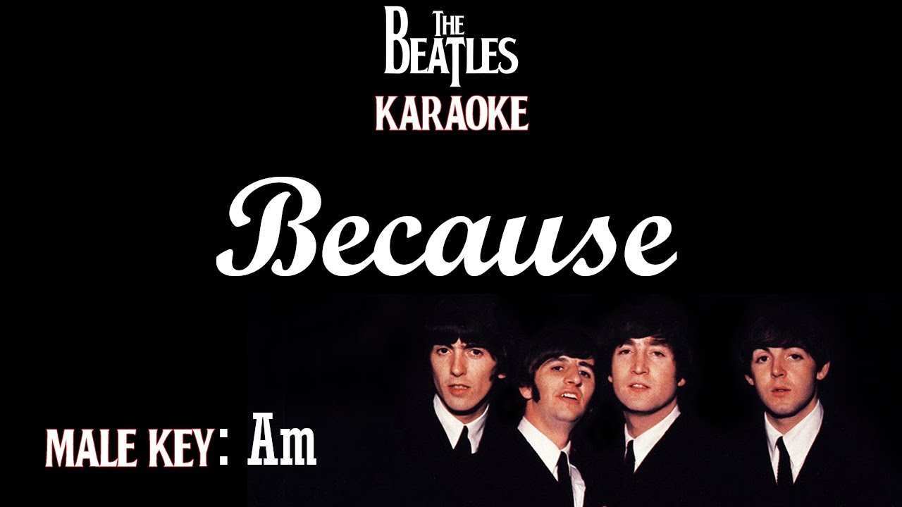 Because (Karaoke) The Beatles/ Male Key/ Low Key Am - YouTube