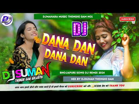 Dj Dana Dan Dana Dan Remix Song 2024!!!! दाना दान दाना दान 2024:::: djsuman thenghi gam #gyanu # ...