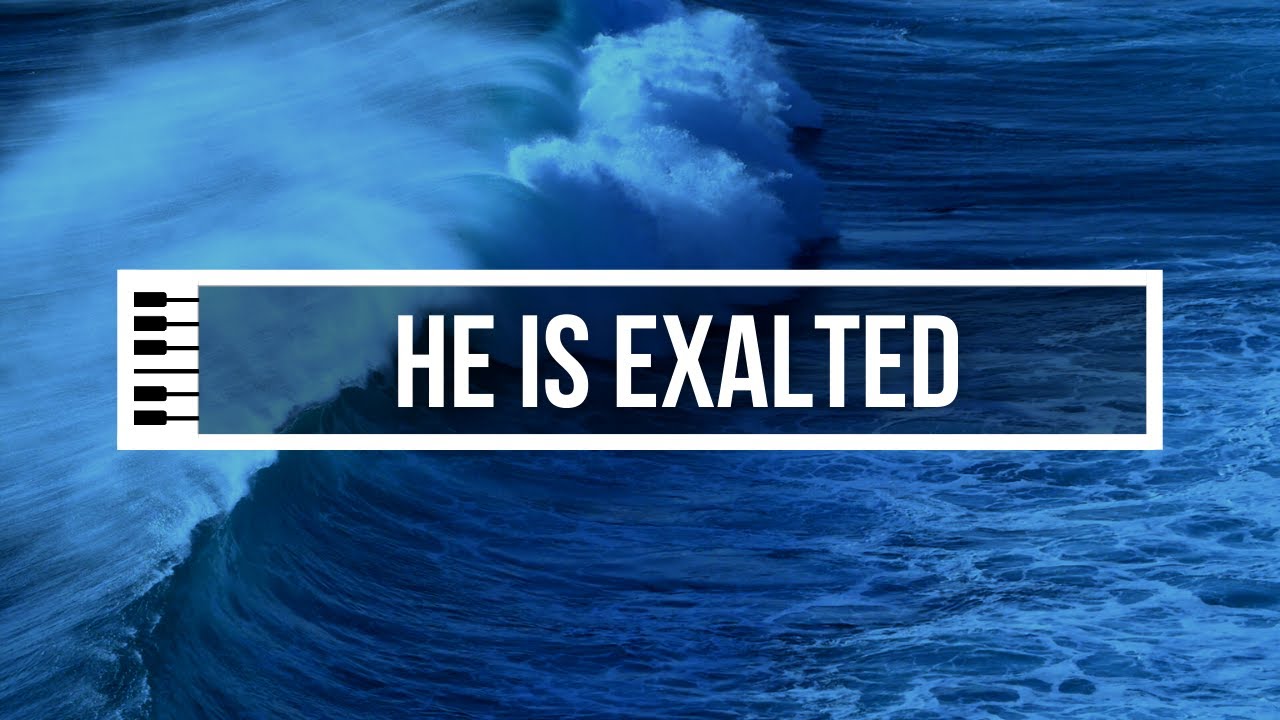 He Is Exalted | Piano Instrumental - YouTube