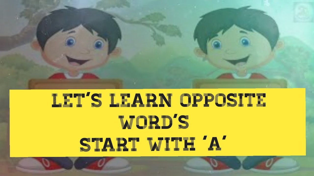 Let's Learn Opposite Words Start With 'A' | Antonyms | English ...