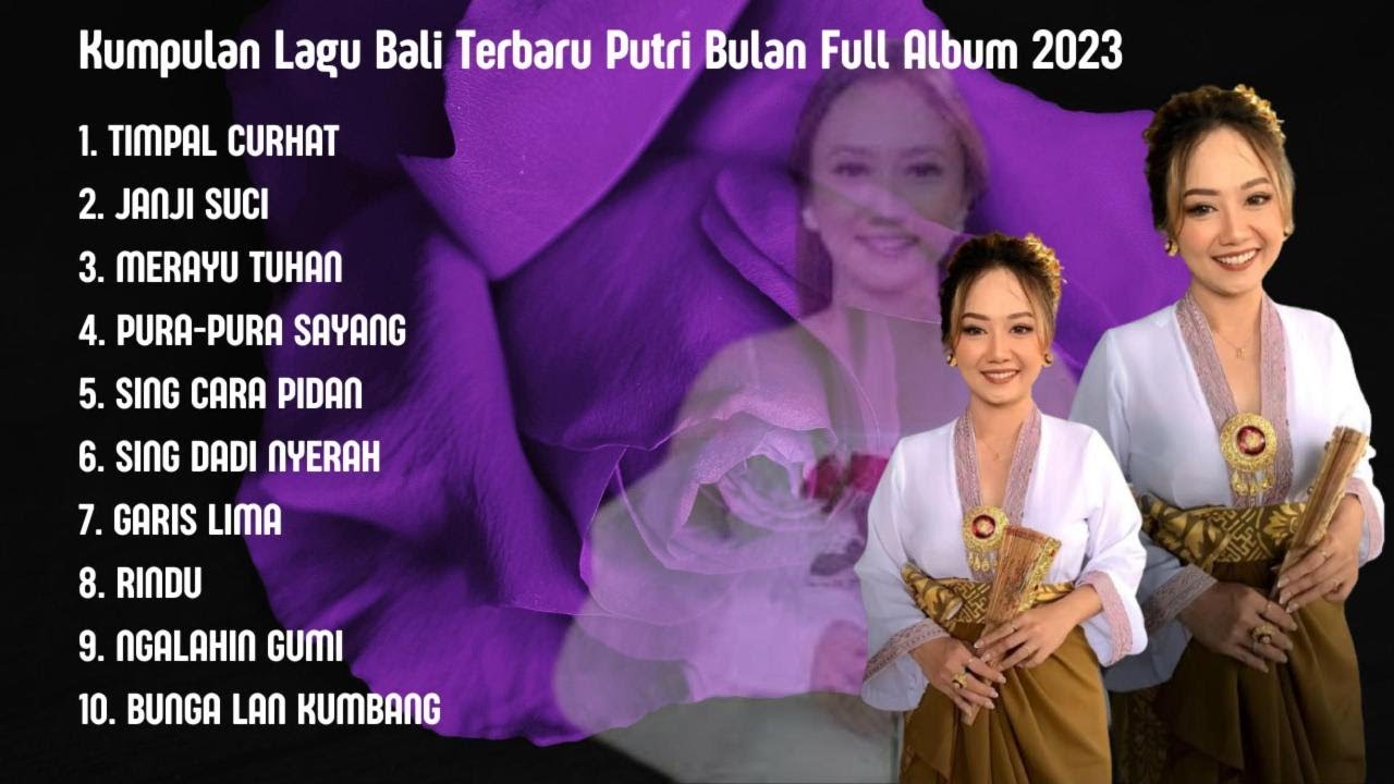 Putri Bulan Terbaru || Kumpulan Lagu Bali Terbaru Putri Bulan Full ...