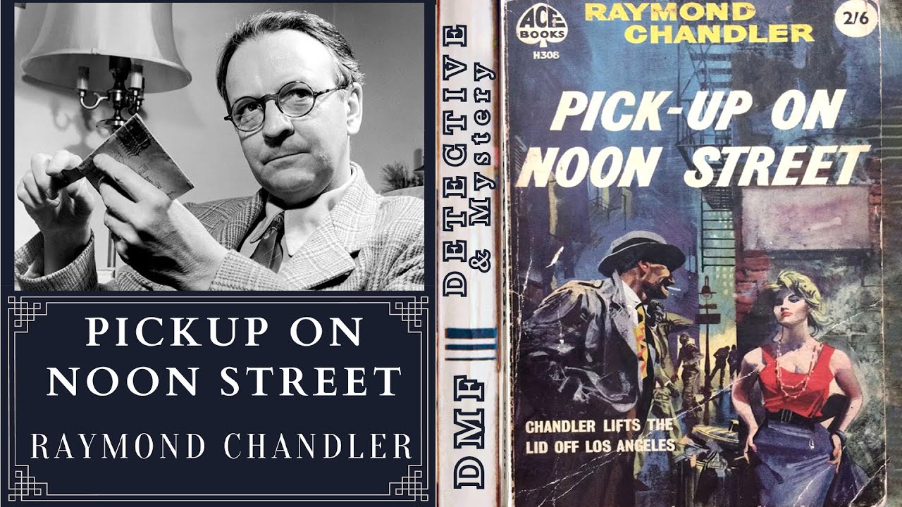 Pickup On Noon Street by Raymond Chandler | Philip Marlowe - YouTube